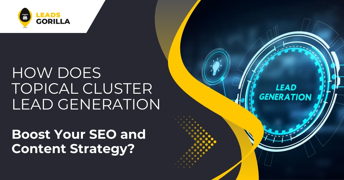 How Topical Clusters Lead Generation Boosts SEO Strategy